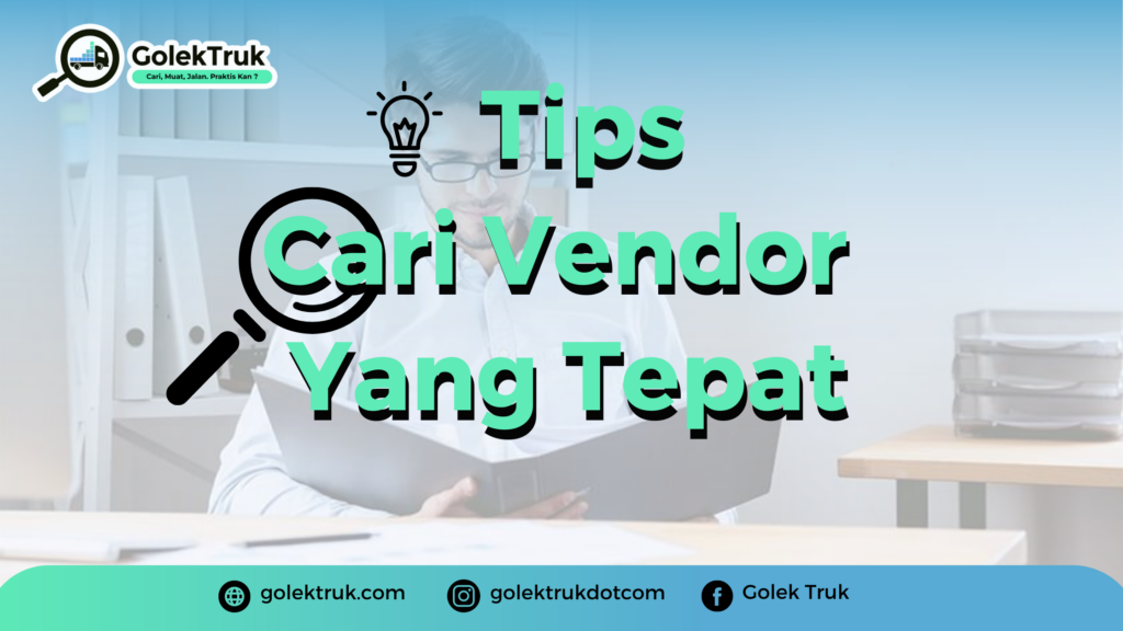 TIPS : Cari Vendor Yang Tepat - GolekTruk.com Blog