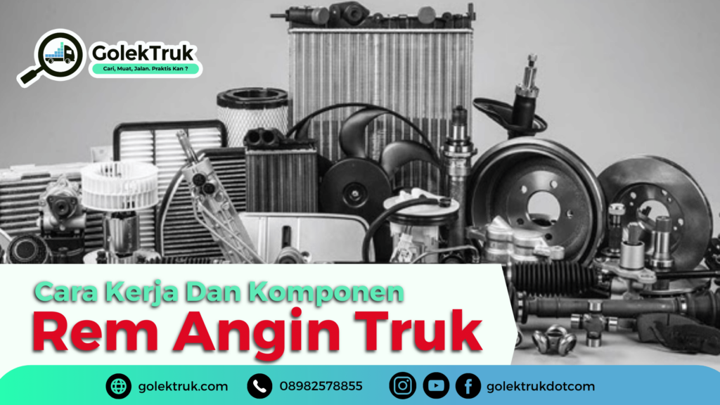 Cara Kerja Dan Komponen Rem Angin Truk - GolekTruk.com Blog