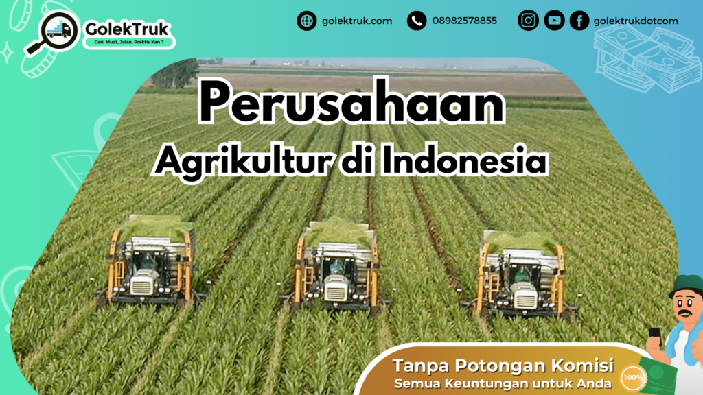 Daftar Perusahaan Agrikultur Di Indonesia - GolekTruk.com Blog