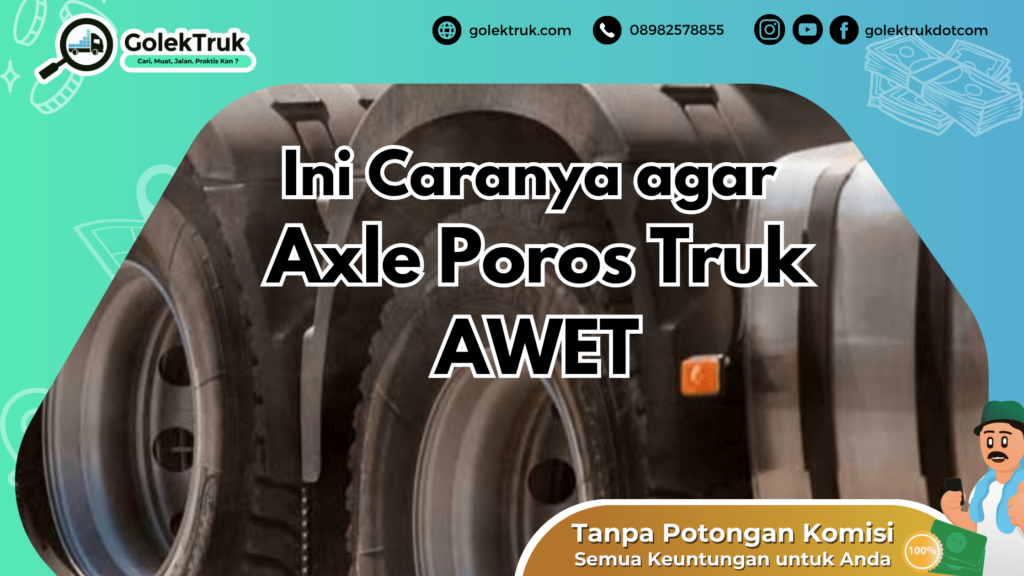 Cara Merawat Poros Penggerak Roda Pada Truk - GolekTruk.com Blog