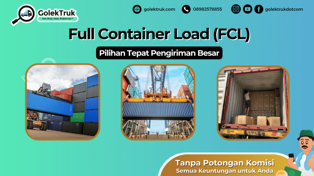 Full Container Load (FCL) Adalah: Pilihan Tepat Pengiriman Besar GolekTruk.com Blog