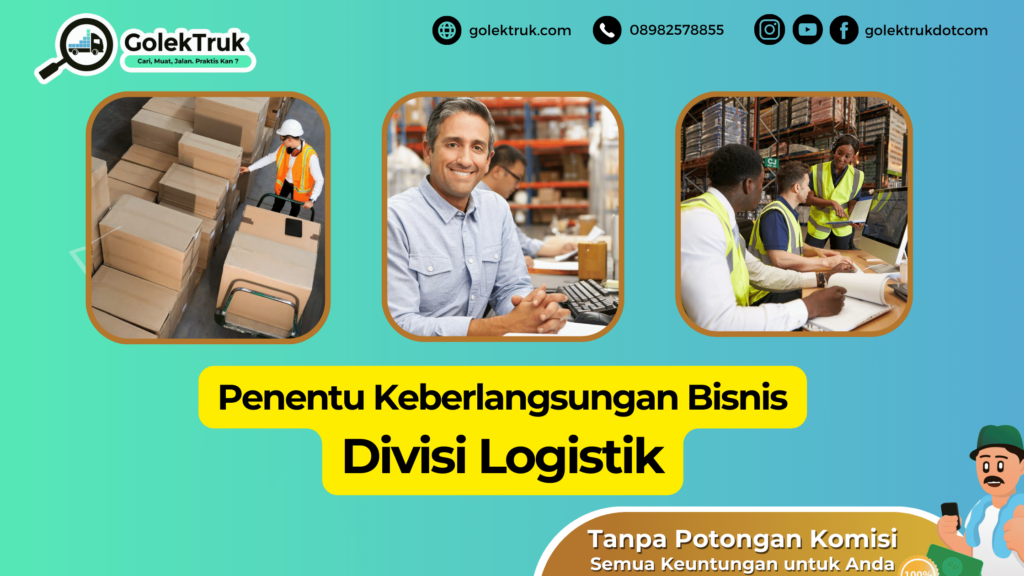 Divisi Logistik: Penentu Keberlangsungan Bisnis GolekTruk.com Blog